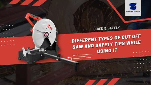 Types of Cut-off Saw and its safety tips
